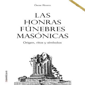"LAS HONRAS FÚNEBRES MASÓNICAS"